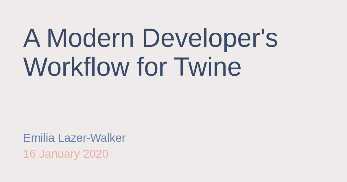 A Modern Developer's Workflow for Twine