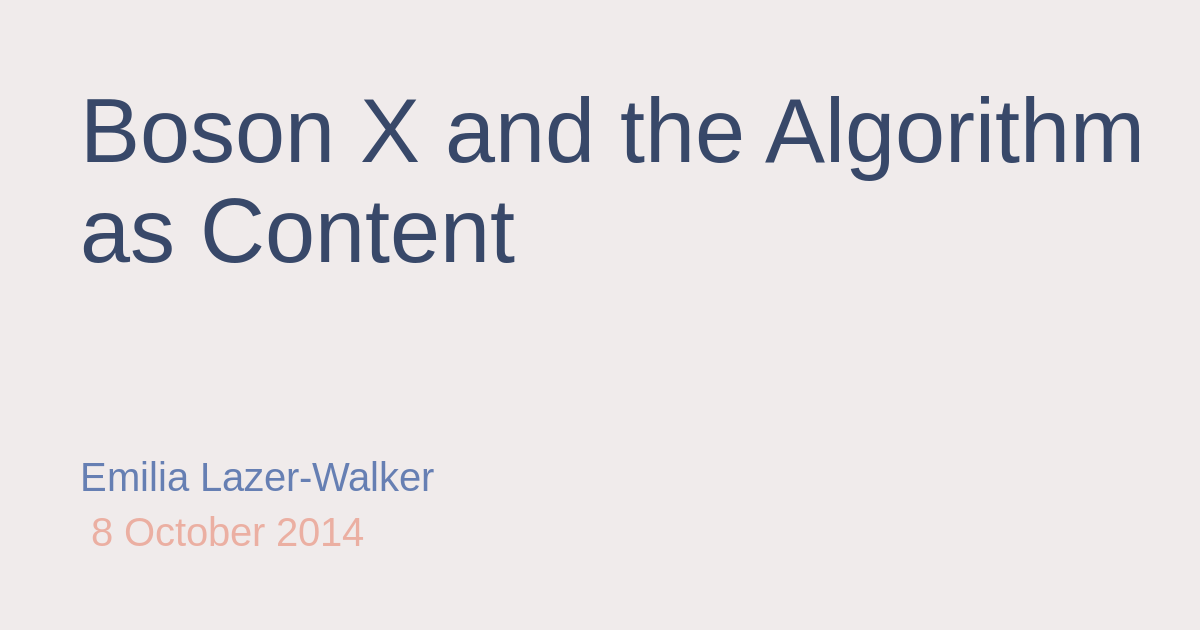 Boson X and the Algorithm as Content