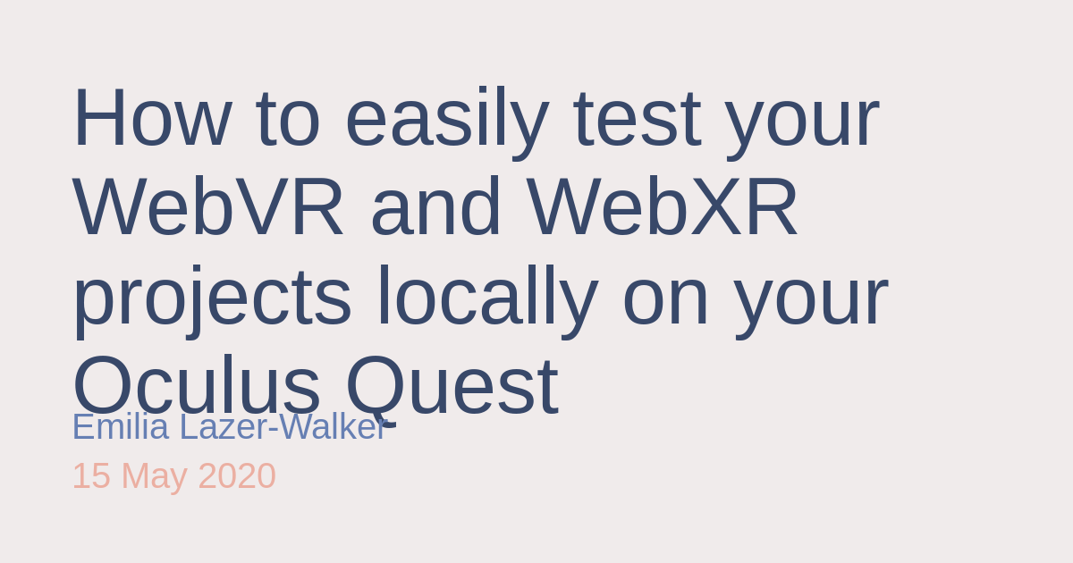 How to easily test your WebVR and WebXR projects locally on your Oculus ...